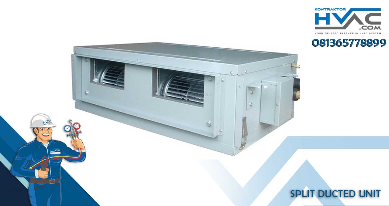Split Ducted Unit - Ahli Instalasi AC Central Kontraktor HVAC